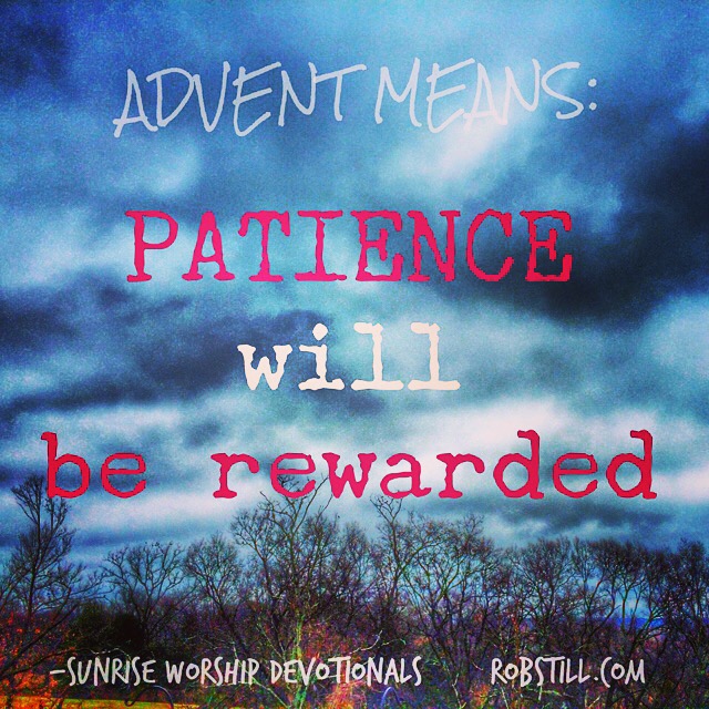 Patience Will Be Rewarded - RobStill.com