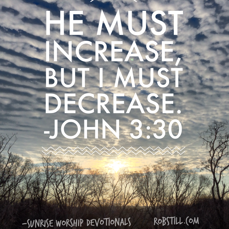 He Must Increase, I Must Decrease - RobStill.com